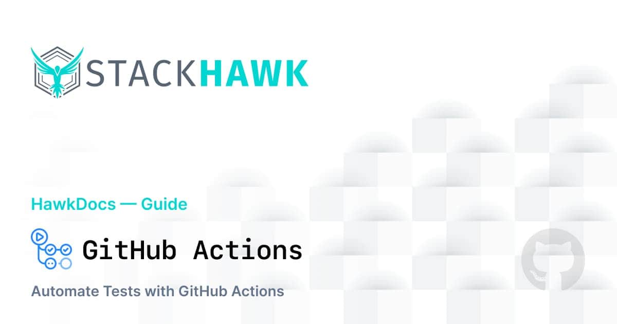 Automate with GitHub Actions | StackHawk Documentation